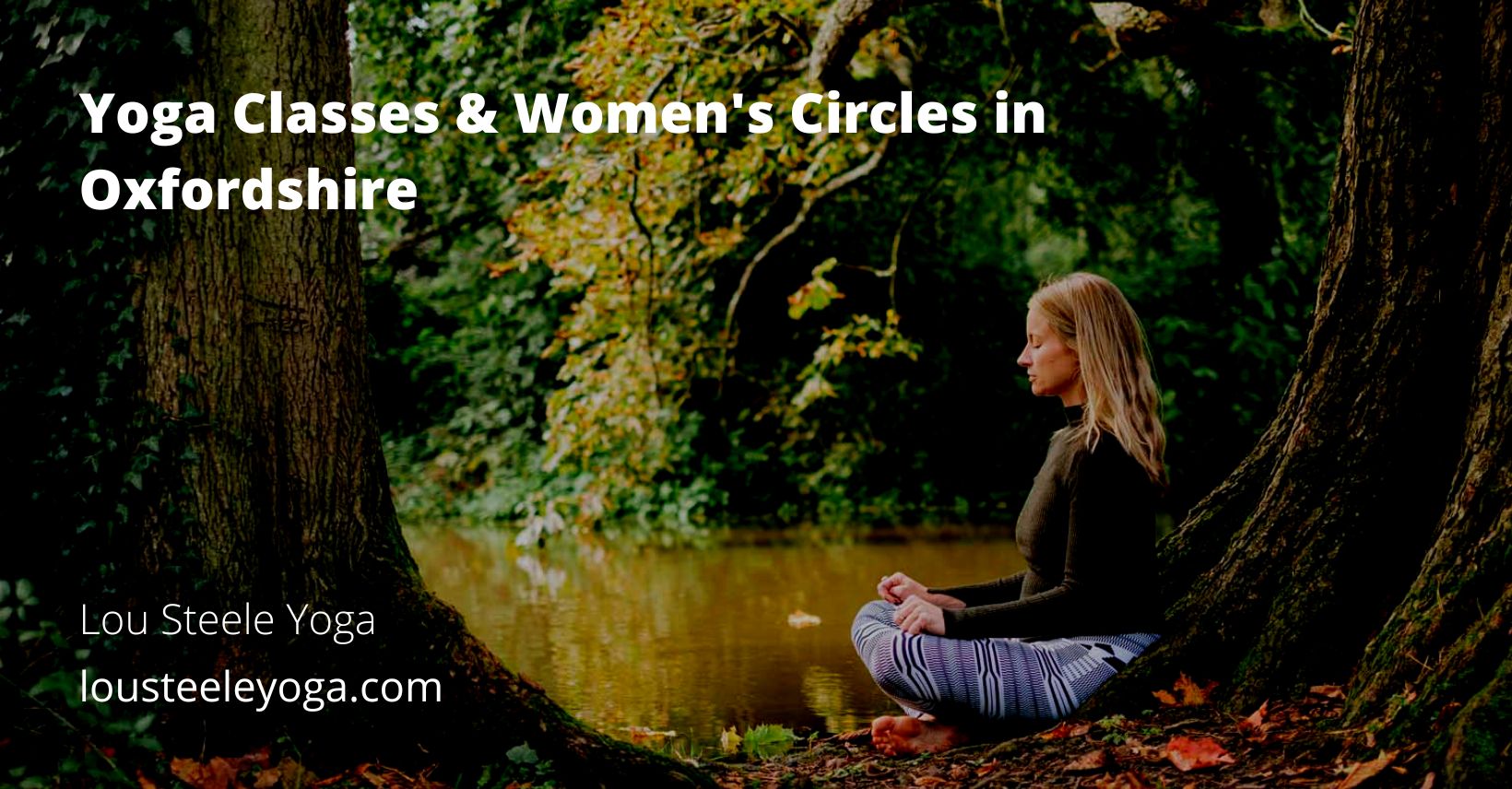 Yoga Classes and Women's Circles Oxfordshire | Lou Steele